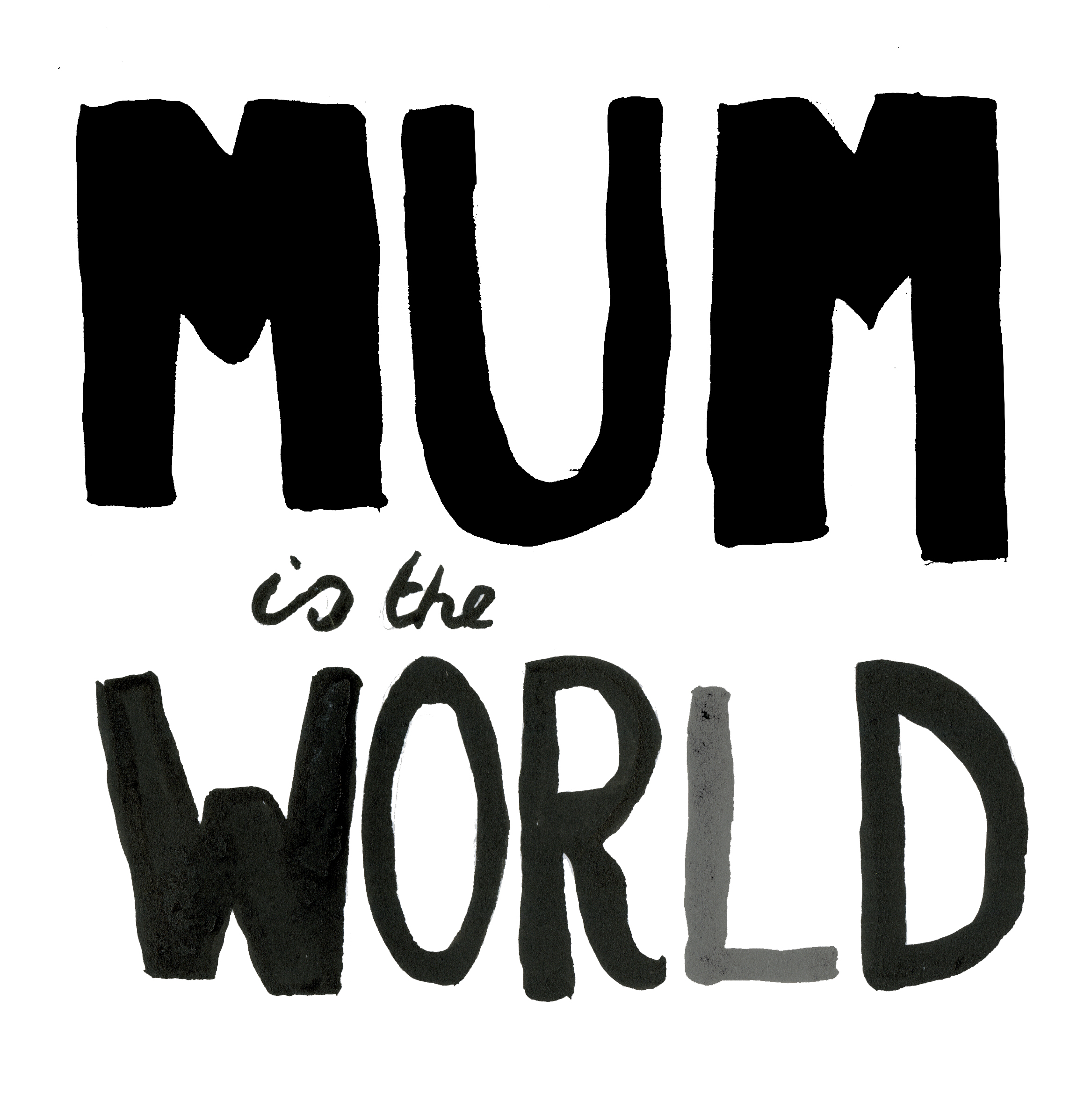 Mum is the World